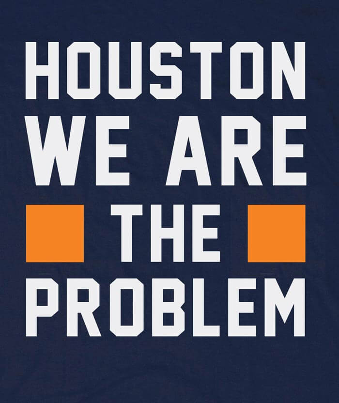 Houston We Are the Problem – ALLRIOT