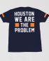 Houston We Are the Problem T-shirt - Sweatshirt - Hoodie | ALLRIOT