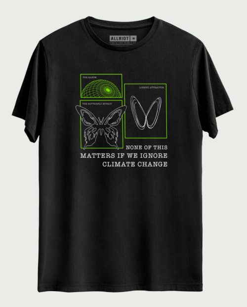 None of This Matters if We Ignore Climate Change T-shirt | ALLRIOT