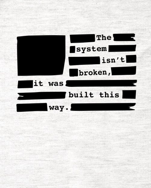 System Isn't Broken, It's Built This Way T-shirt | ALLRIOT